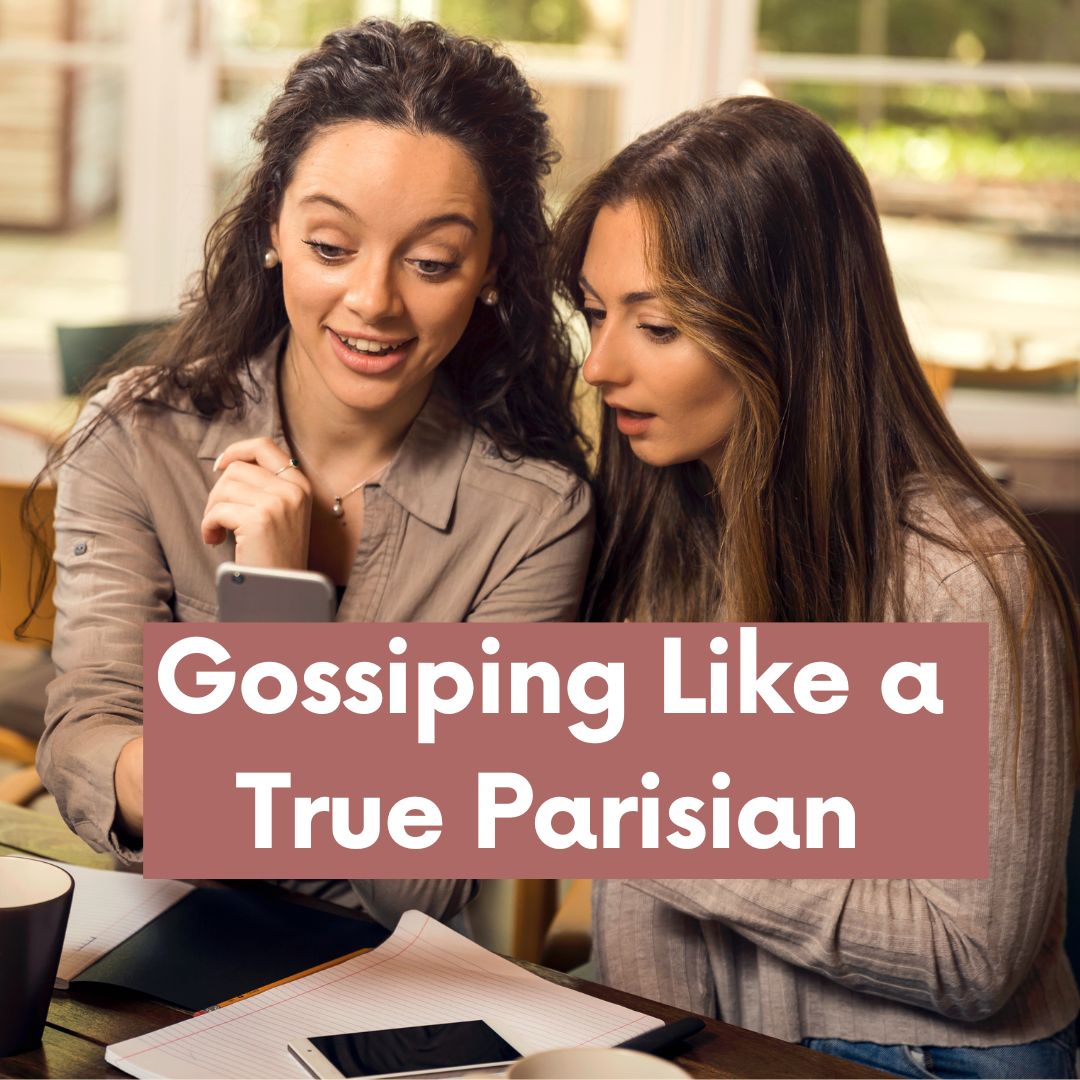 Gossiping Like a True Parisian: French Slang for Sharing the Latest ...