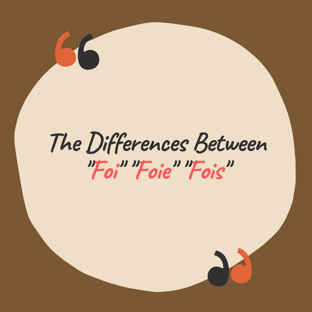 The Differences Between "Foi" "Foie" "Fois" - NeedFrench