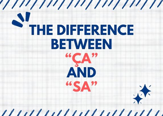 The Difference Between "Ça" and "Sa" in French - NeedFrench