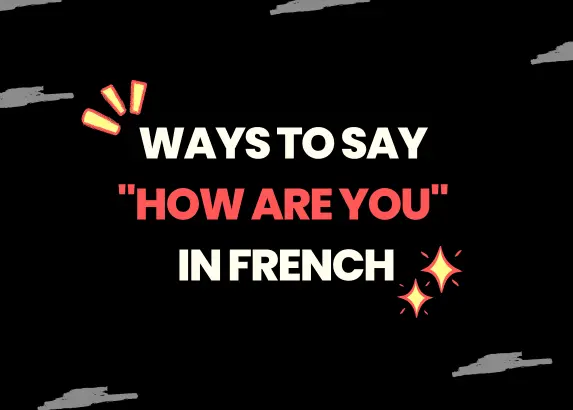 Ways to Say "How Are You" in French - NeedFrench