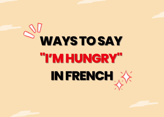 Ways to Say “I’m Hungry” in French - NeedFrench
